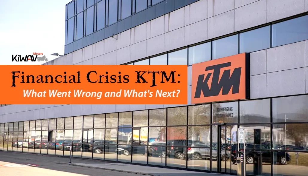 Financial Crisis KTM: What Went Wrong and What's Next? - KiWAV Blog